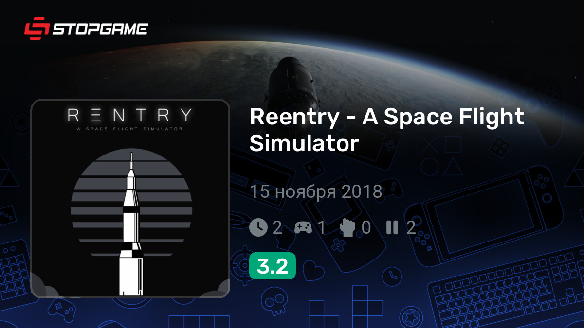 Игры похожие на Reentry - A Space Flight Simulator | StopGame