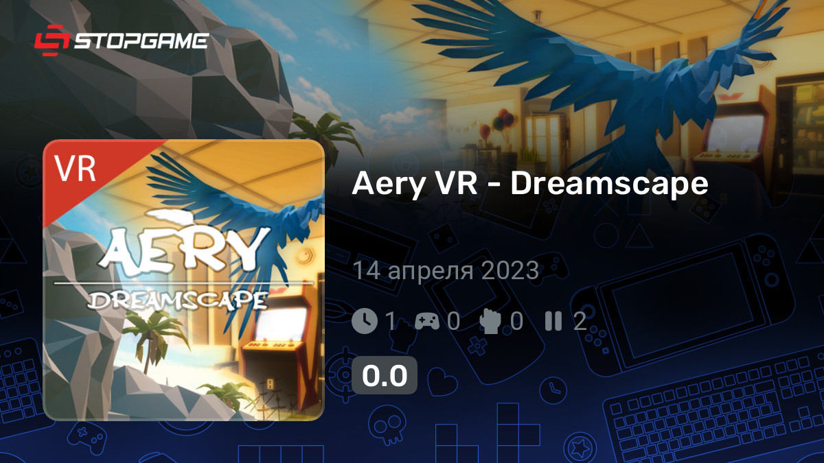 Видео Aery VR - Dreamscape - видео, трейлеры, видеообзоры, видеопревью ...