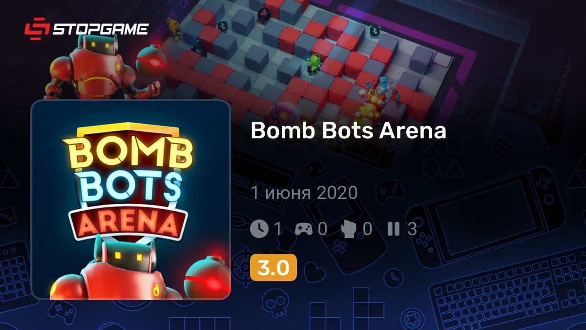 Bomb Bots Arena — обзоры и отзывы, описание, дата выхода, официальный ...