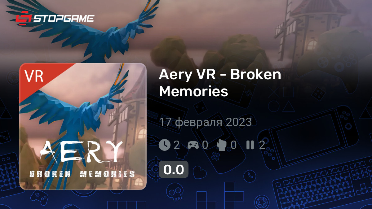 Видео Aery VR - Broken Memories - видео, трейлеры, видеообзоры ...