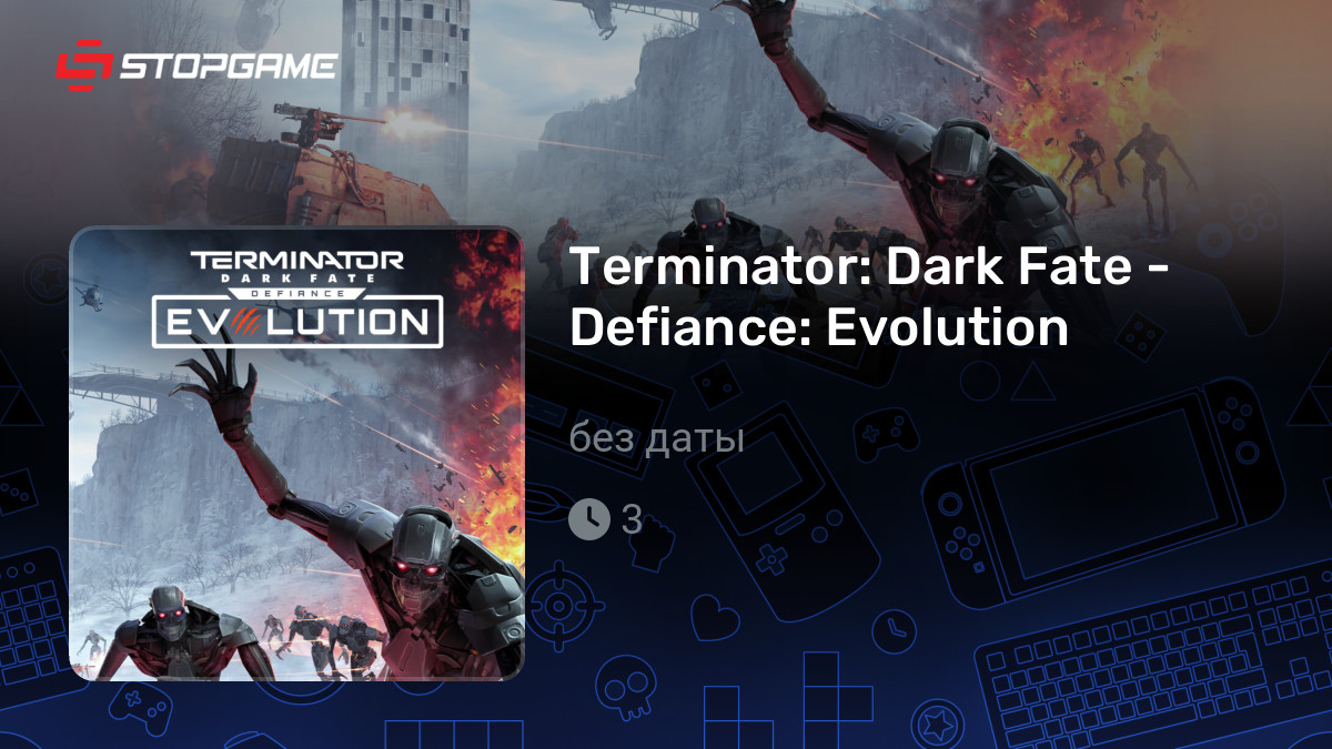 Подборки с игрой Terminator: Dark Fate - Defiance: Evolution | StopGame