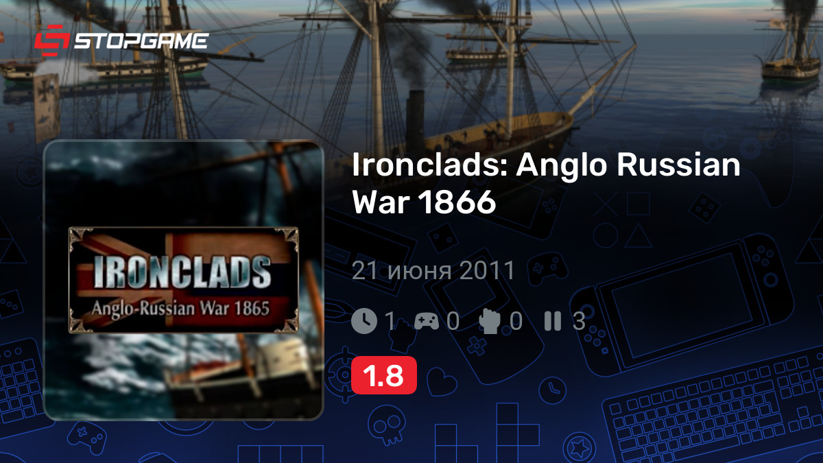Ironclads: Anglo Russian War 1866 — обзоры и отзывы, описание, дата ...