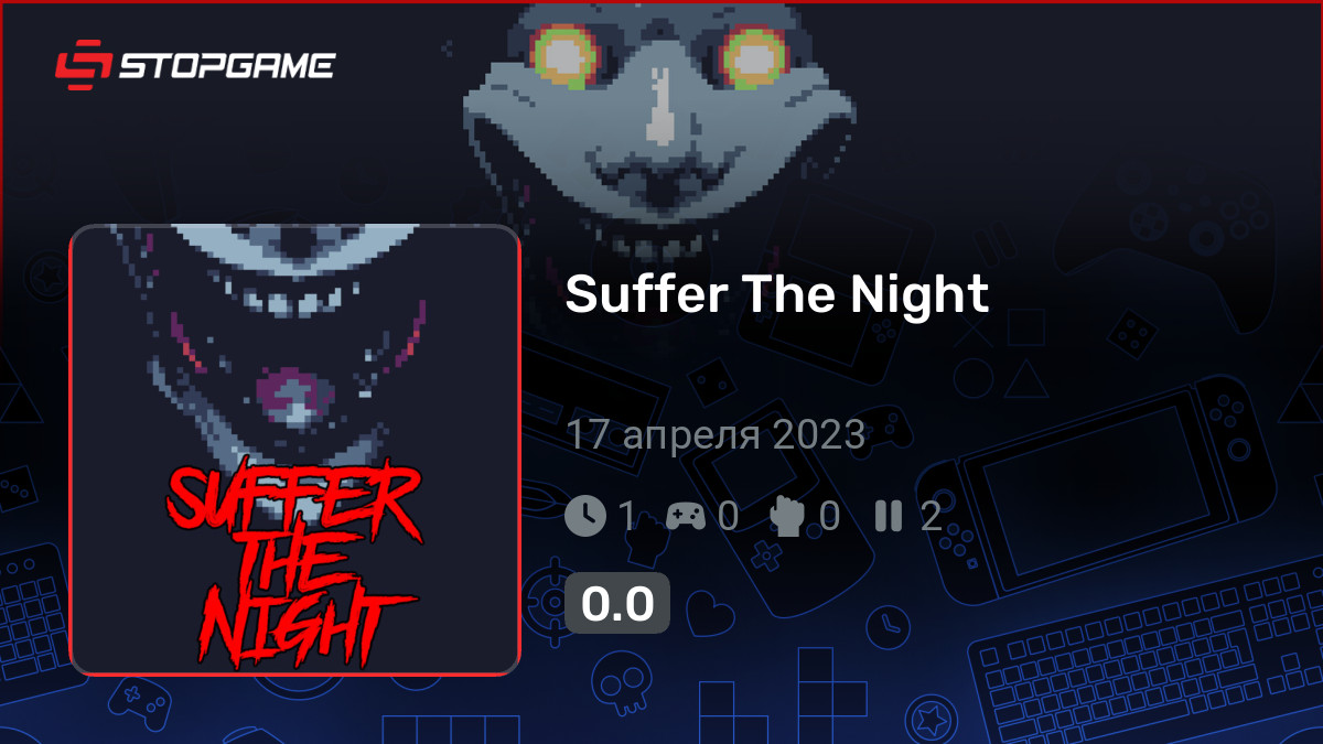 Скриншоты игры Suffer The Night — галерея, снимки экрана | StopGame