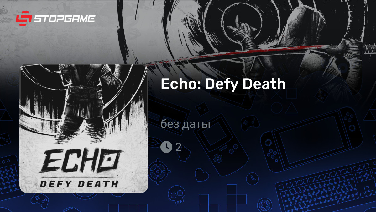 Echo: Defy Death — обзоры и отзывы, описание, дата выхода, официальный ...