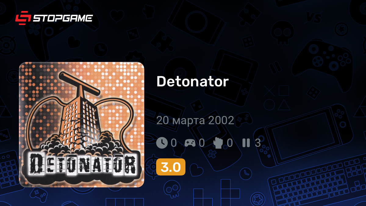 Detonator — обзоры и отзывы, описание, дата выхода, официальный сайт ...