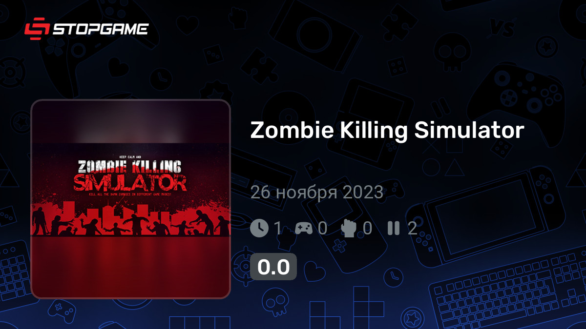 Zombie Killing Simulator — обзоры и отзывы, описание, дата выхода ...