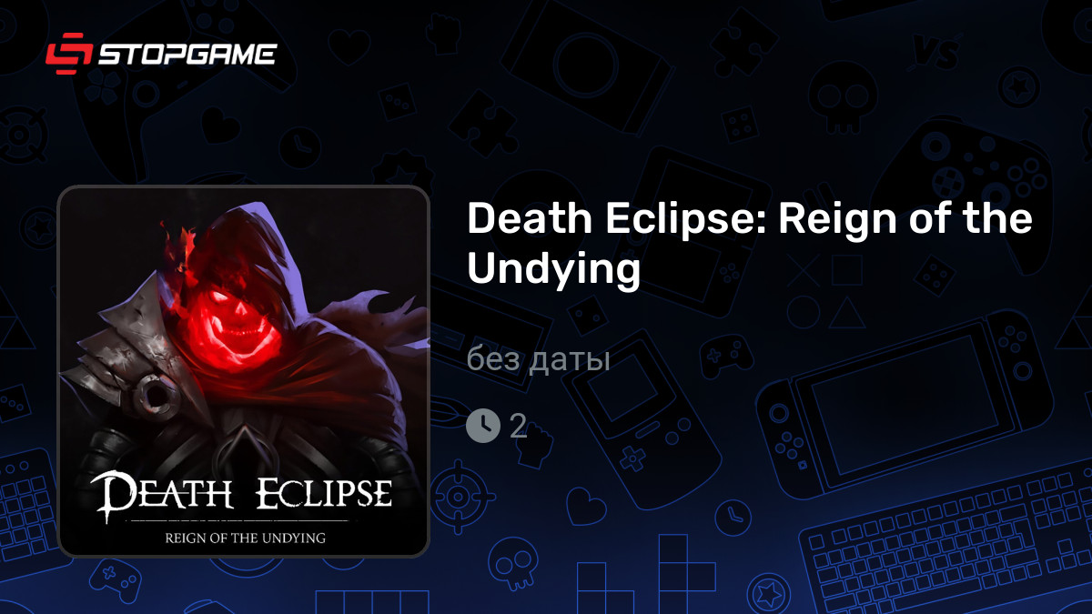Death Eclipse: Reign of the Undying — обзоры и отзывы, описание, дата ...