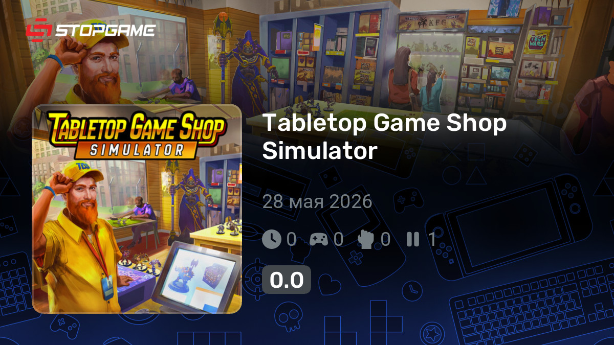 Видео Tabletop Game Shop Simulator - видео, трейлеры, видеообзоры ...
