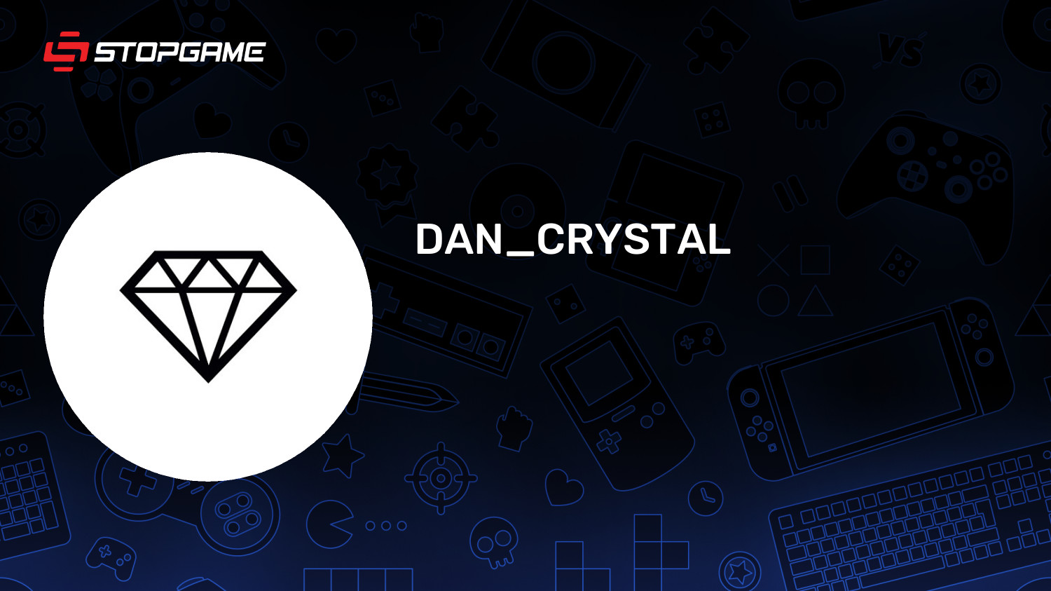 DAN_CRYSTAL // Пользователь StopGame | StopGame