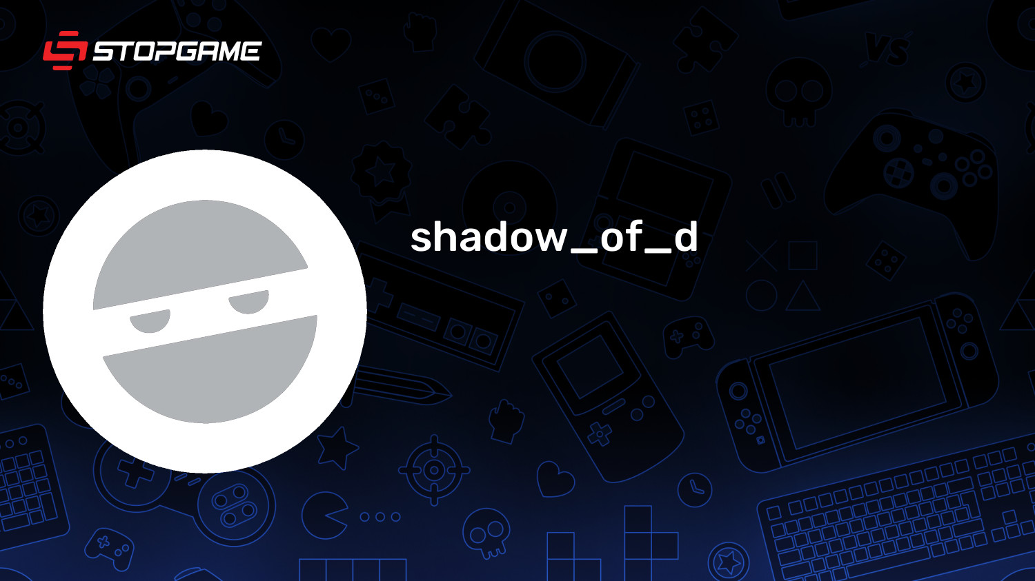 shadow_of_d // Пользователь StopGame | StopGame